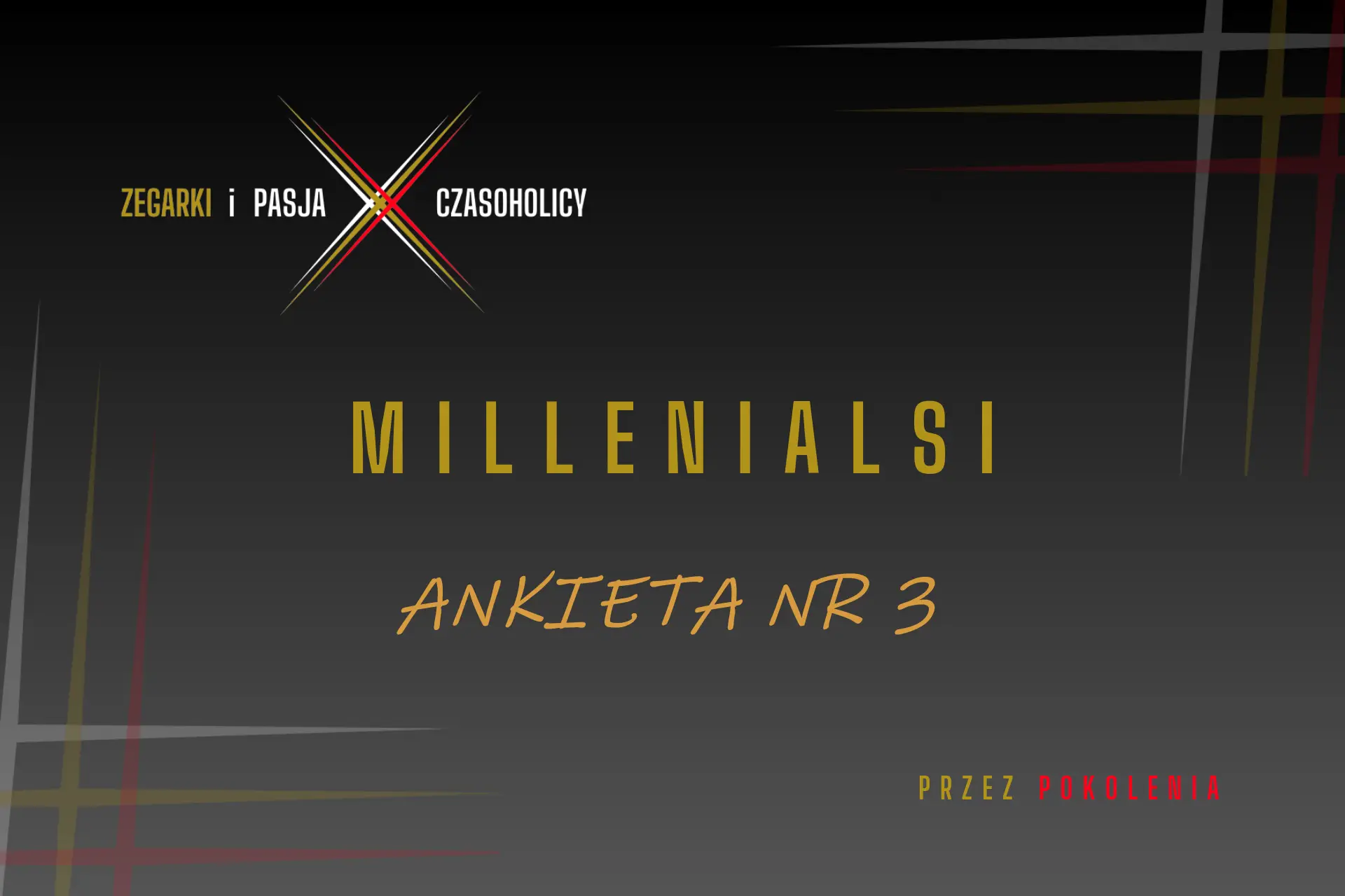 Ankieta nr 3 – Pokolenie Y (Millenialsi). „Zegarki przez pokolenia ...